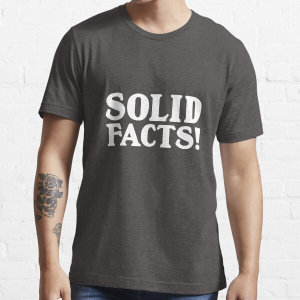 "Solid Facts! Slogan" T-shirt for Sale by danimations | Redbubble ...