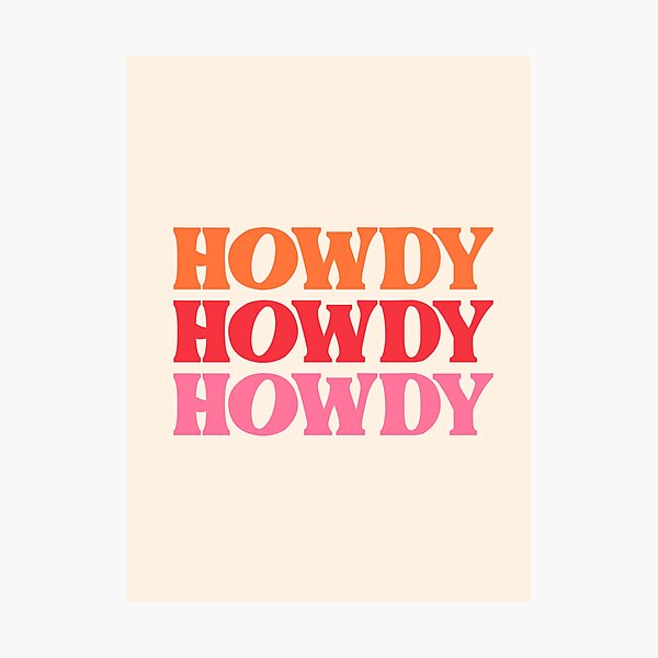 Howdy Howdy Gifts & Merchandise | Redbubble