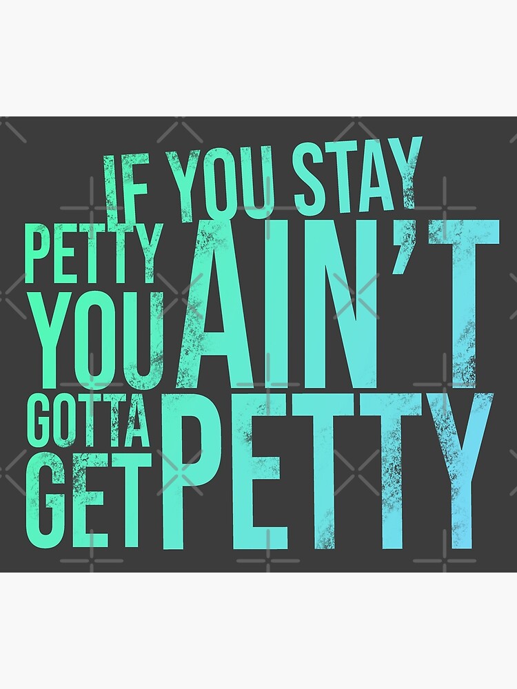 "Stay Petty" Poster by ldptattoo | Redbubble