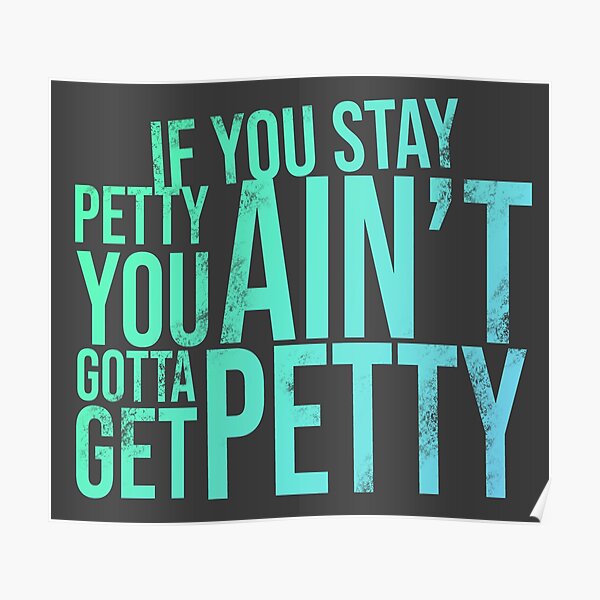 "Stay Petty" Poster by ldptattoo | Redbubble