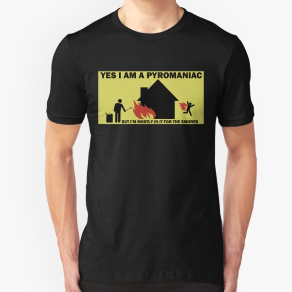 Pyromaniac T-Shirts | Redbubble