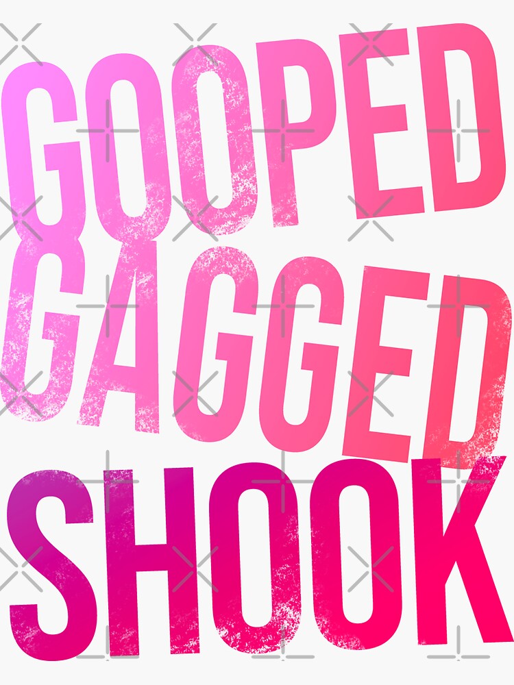 "Gagged, Gooped, Shook" Sticker for Sale by ldptattoo | Redbubble