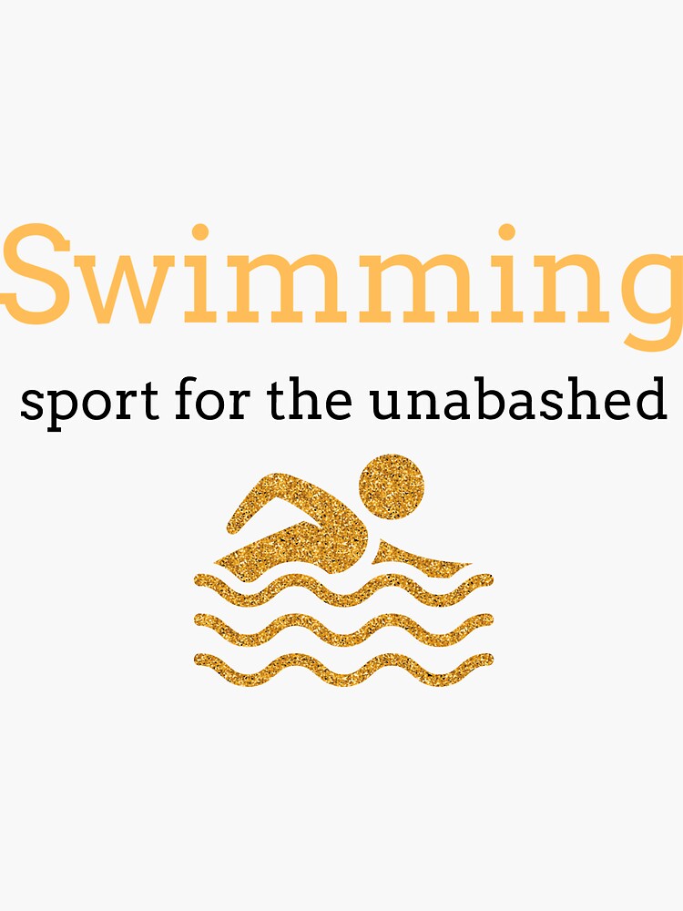 "Swimming - Sport For The Unabashed - Best Funny Swimmer Gift ...