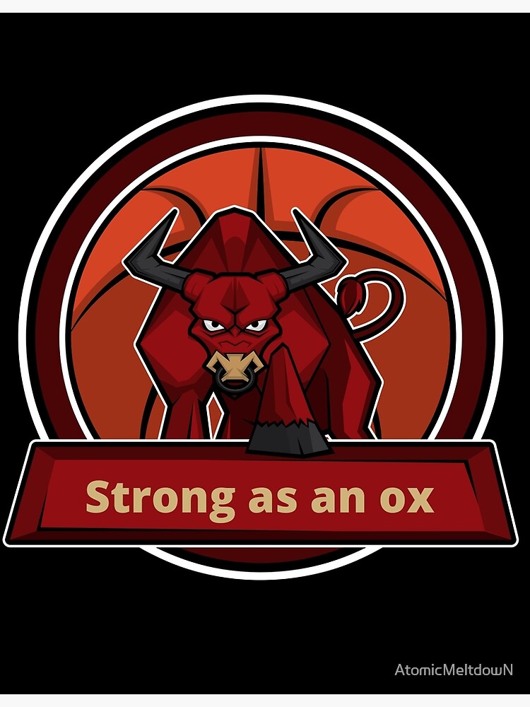 "Strong As An Ox" Poster by AtomicMeltdowN | Redbubble