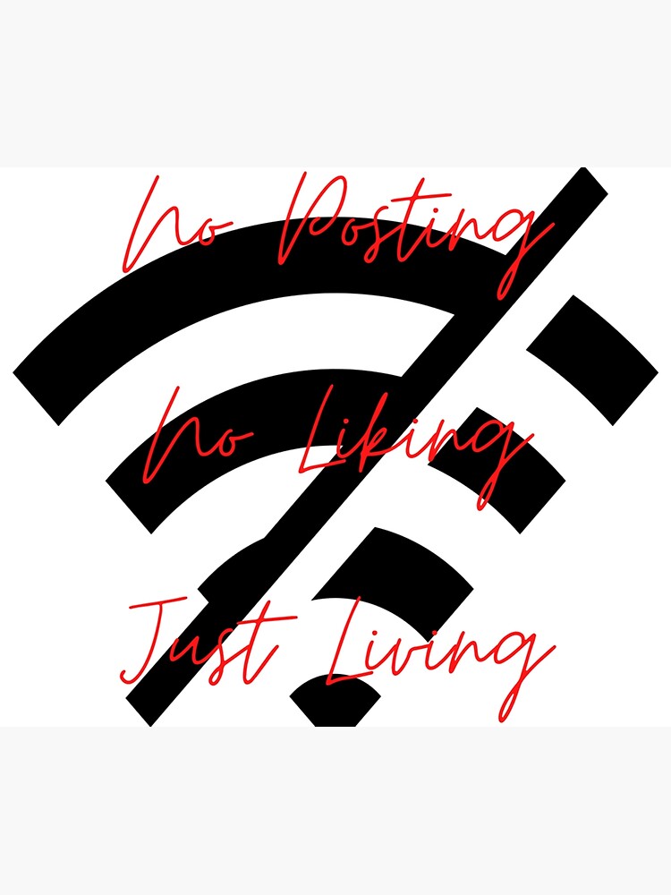 "No Posting... No Liking... Just Living" Poster for Sale by Q Art ...
