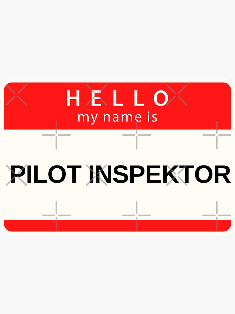 "Hello my name is Pilot Inspektor " Sticker for Sale by melbournegirl ...