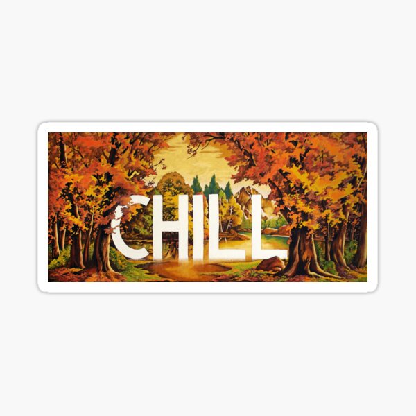 "Chill" Sticker for Sale by JayCougar | Redbubble