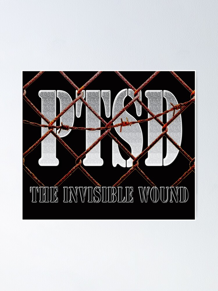 "PTSD - The Invisible Wound" Poster for Sale by Buckwhite | Redbubble