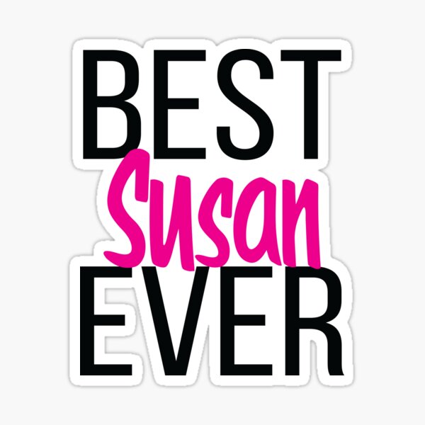 "Best Susan Ever" Sticker for Sale by ProjectX23 | Redbubble