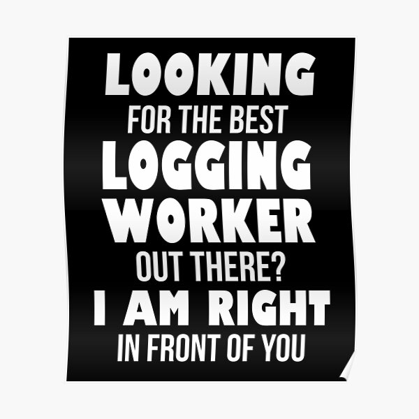 Logging Posters | Redbubble