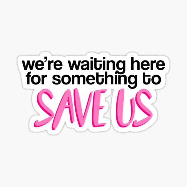 "save us" Sticker for Sale by katrinbirta | Redbubble