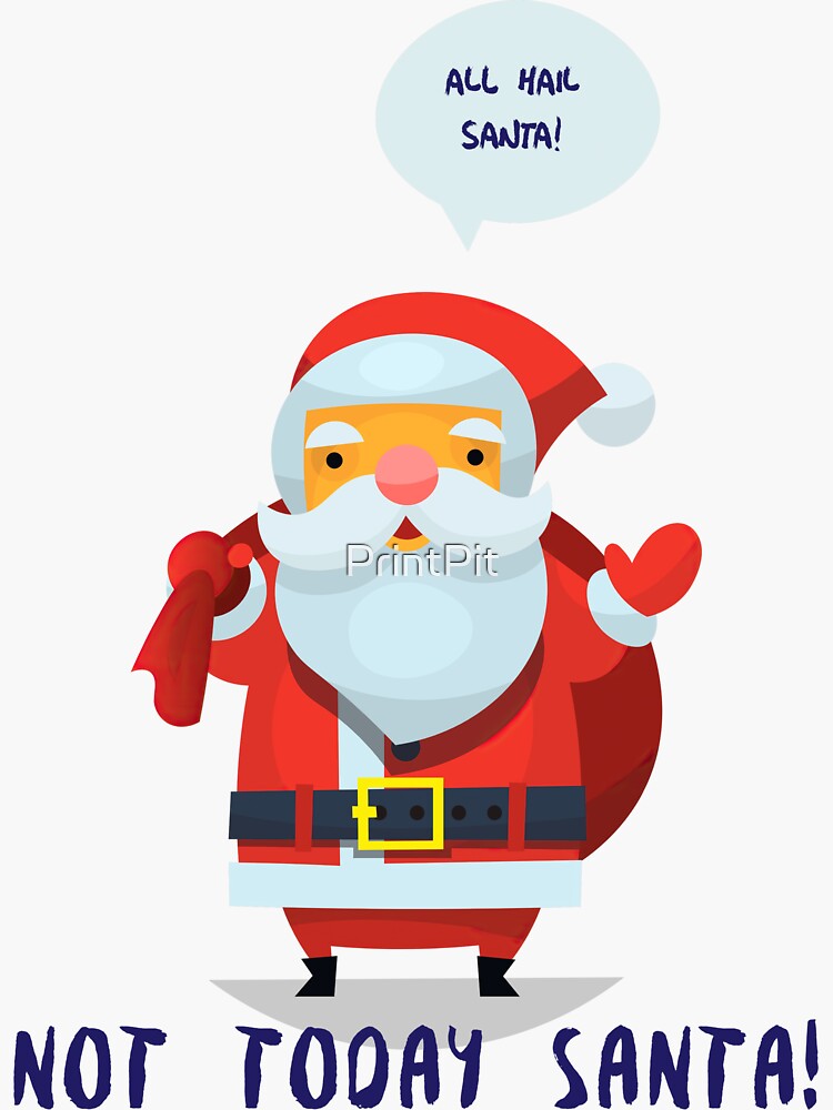 "Not today Satan Santa. "All hail Santa" Black background. " Sticker ...