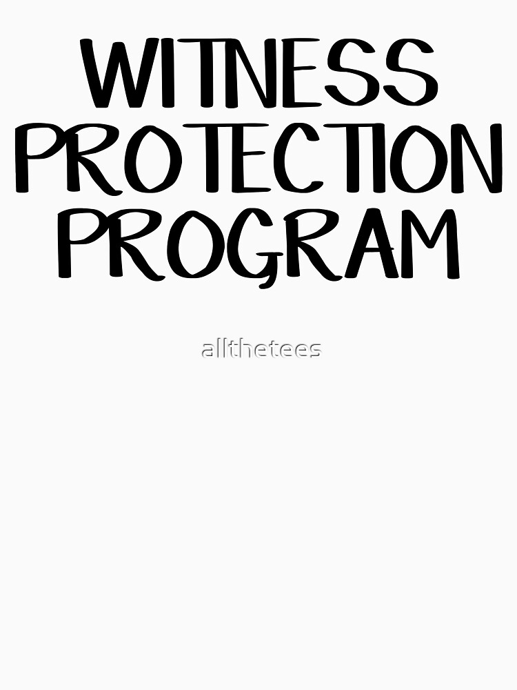 "Witness protection program" T-shirt for Sale by allthetees | Redbubble ...
