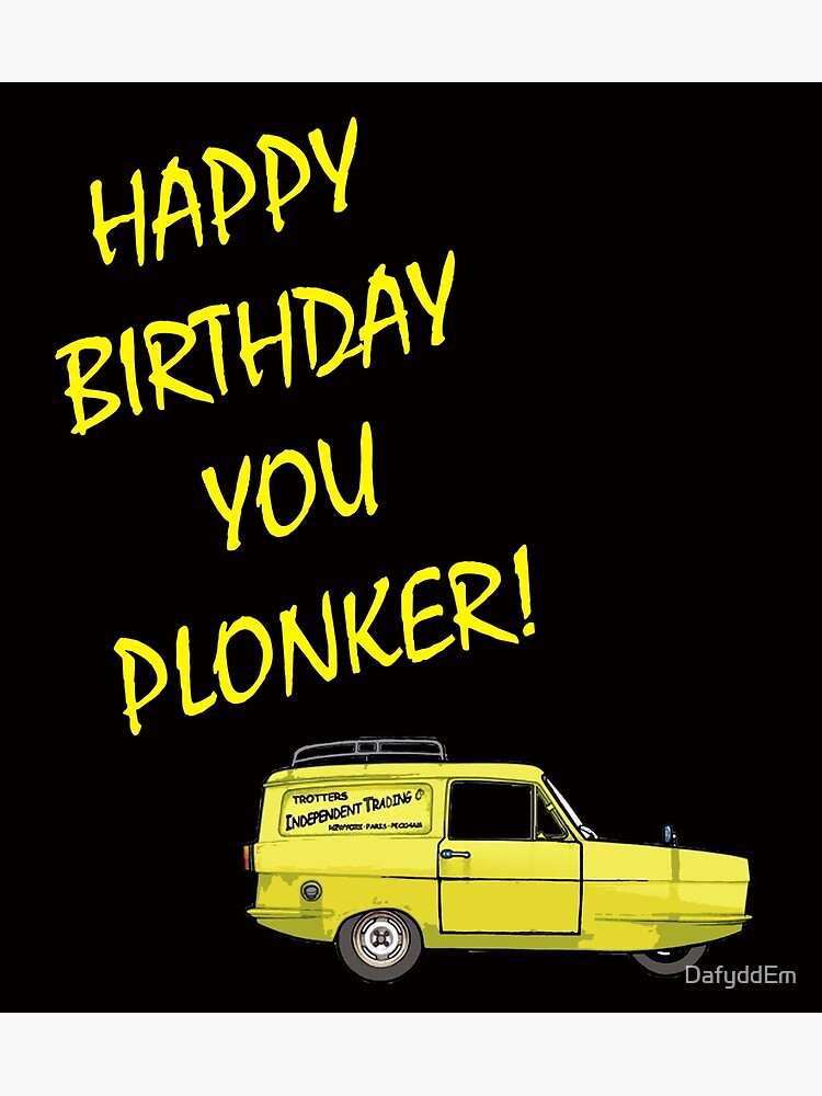"Happy Birthday you Plonker!" Poster for Sale by DafyddEm | Redbubble