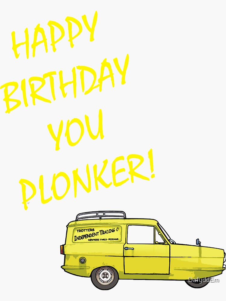 "Happy Birthday you Plonker!" Sticker for Sale by DafyddEm | Redbubble
