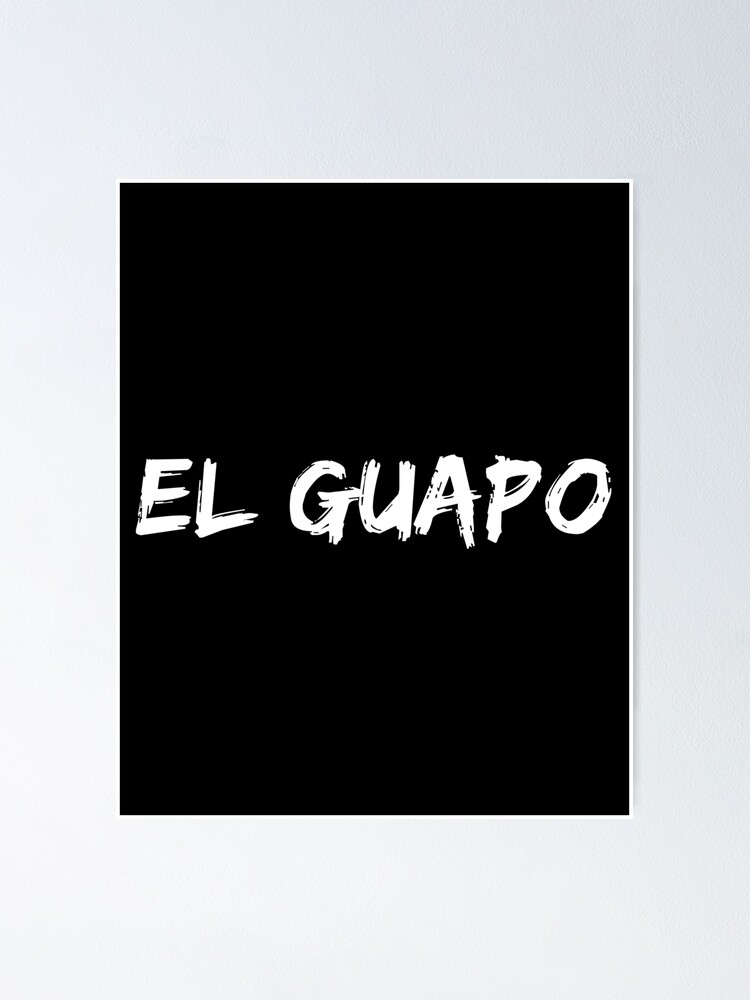 "El Guapo" Poster for Sale by Quetzalita | Redbubble