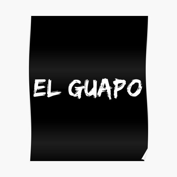 "El Guapo" Poster for Sale by Quetzalita | Redbubble