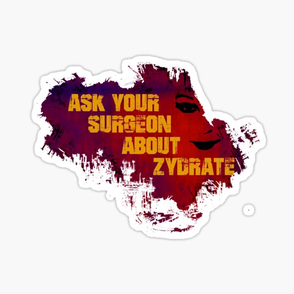 "Ask your surgeon about Zydrate" Sticker by Archron | Redbubble