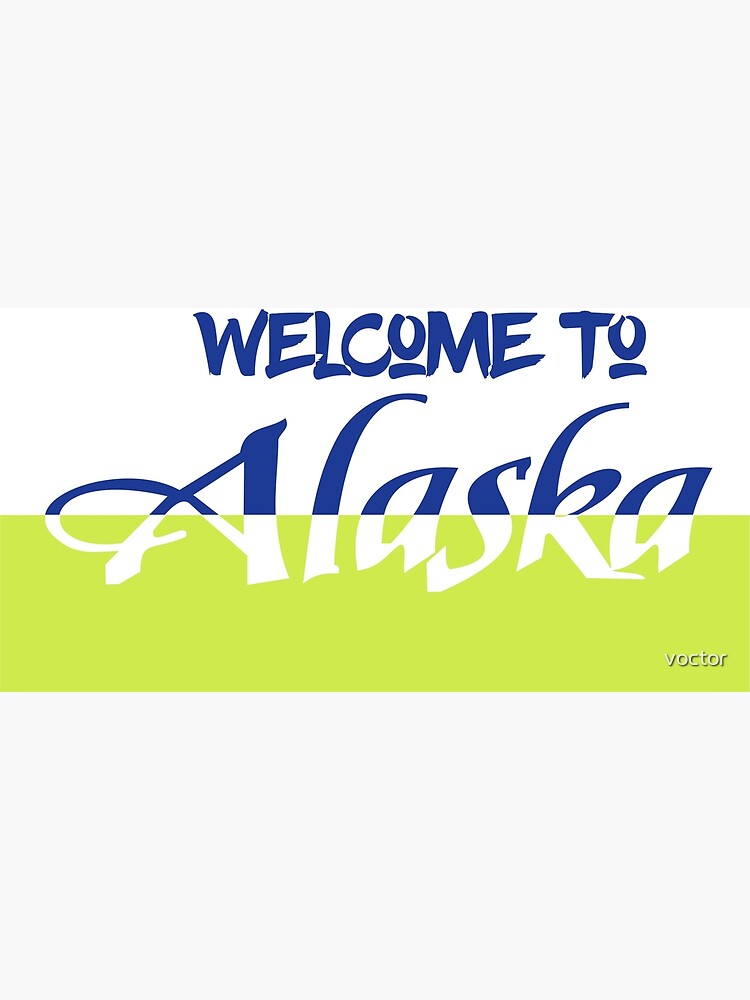 "welcome to Alaska" Poster by voctor | Redbubble