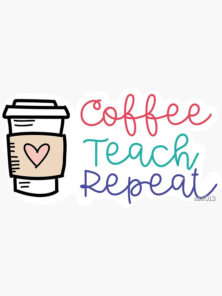 "Coffee Teach Repeat " Sticker for Sale by saa013 | Redbubble