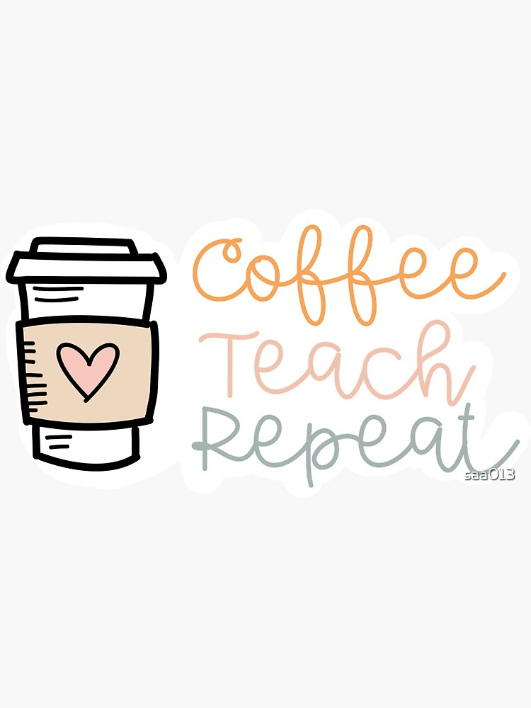 "Coffee Teach Repeat " Sticker for Sale by saa013 | Redbubble
