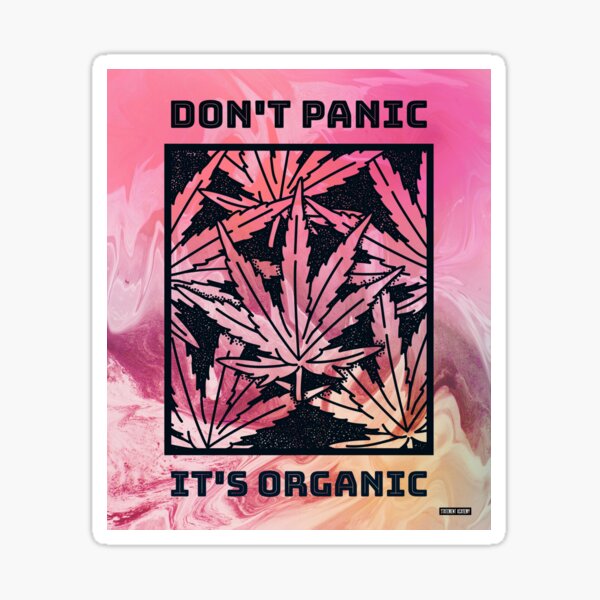 "Don't Panic It's Organic Marijuana / Cannabis / Weed Leaf Pop Culture ...