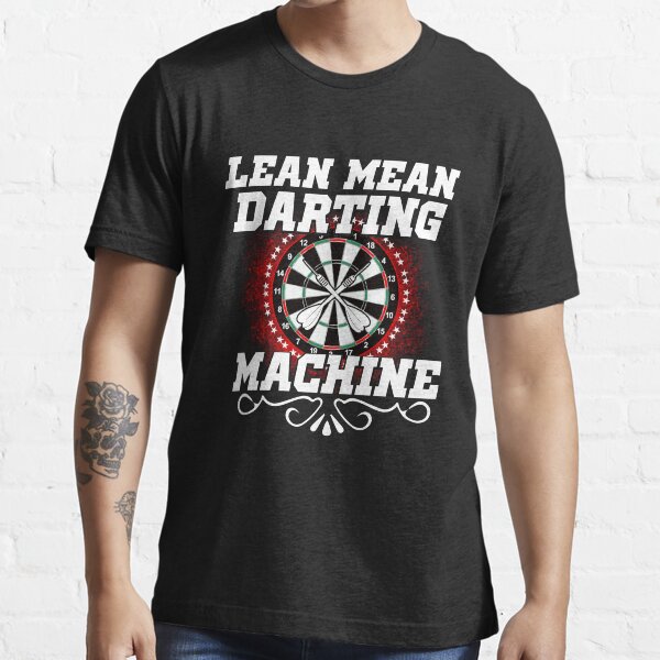 "Lean Mean Darting Machine" T-shirt by MakeGoodChoices | Redbubble ...