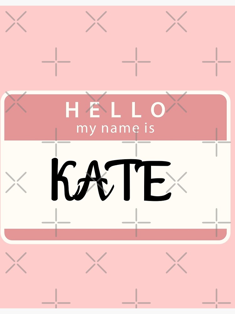 "Hello my name is Kate" Poster for Sale by melbournegirl | Redbubble