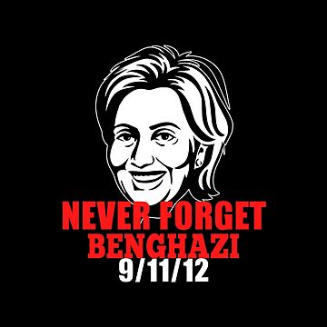 "Never forget Benghazi" Essential T-Shirt for Sale by ctaylorscs ...