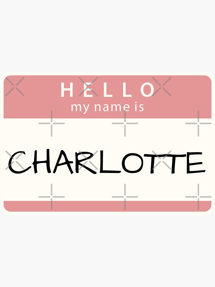 "Hello my name is Charlotte" Sticker for Sale by melbournegirl | Redbubble