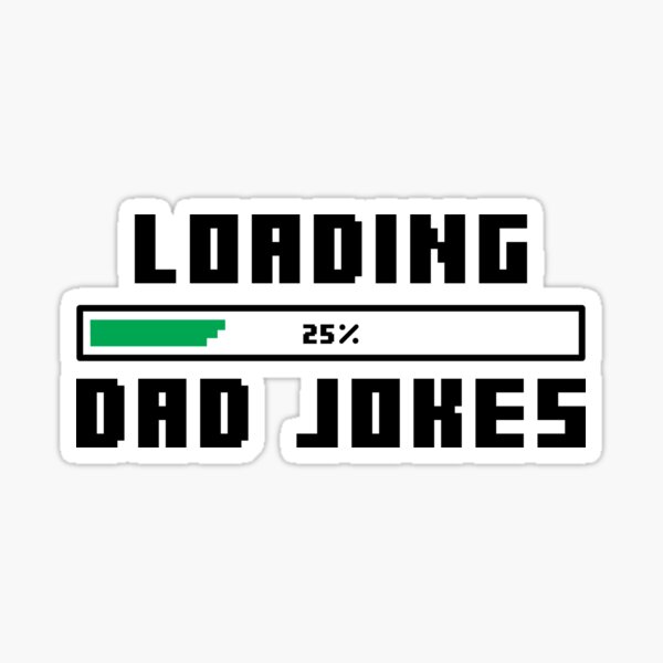 "Loading Dad Jokes Incoming" Sticker for Sale by livegood | Redbubble