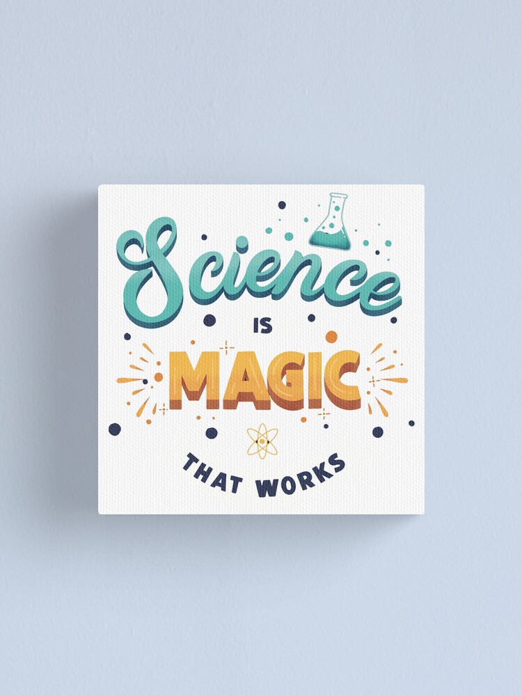 "Science Is Magic That Works" Canvas Print by renju1902 | Redbubble