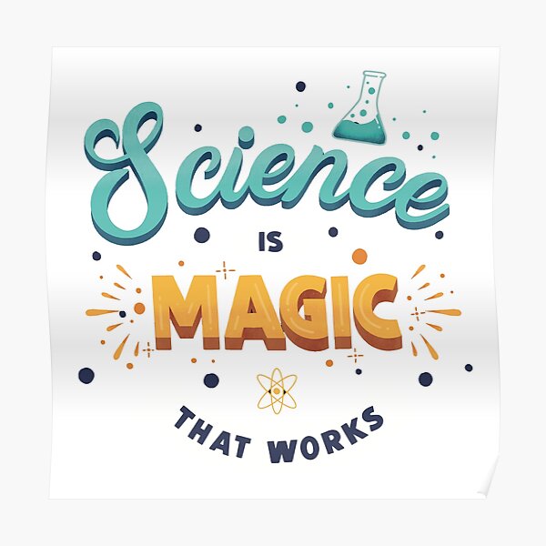 "Science Is Magic That Works" Poster for Sale by renju1902 | Redbubble