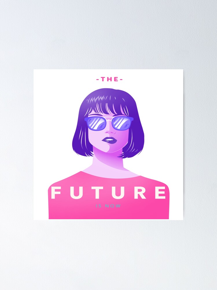 "The Future is now" Poster by Andresnic | Redbubble