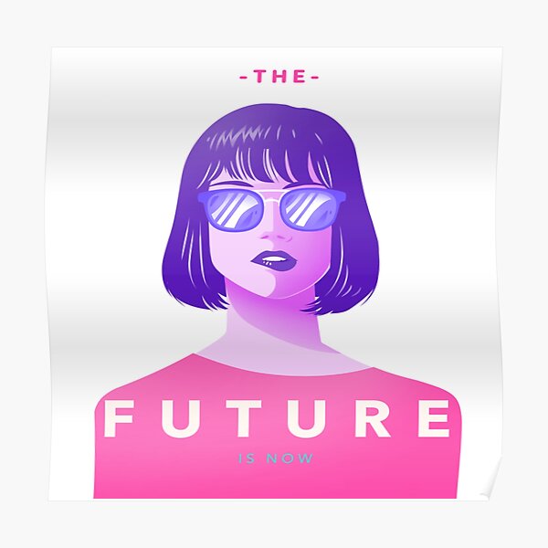 "The Future is now" Poster by Andresnic | Redbubble