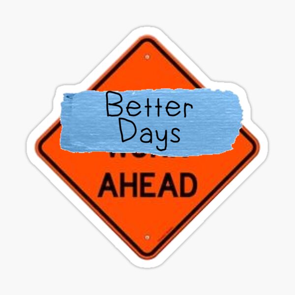 "Better Days Ahead Sign" Sticker by morgananjos | Redbubble