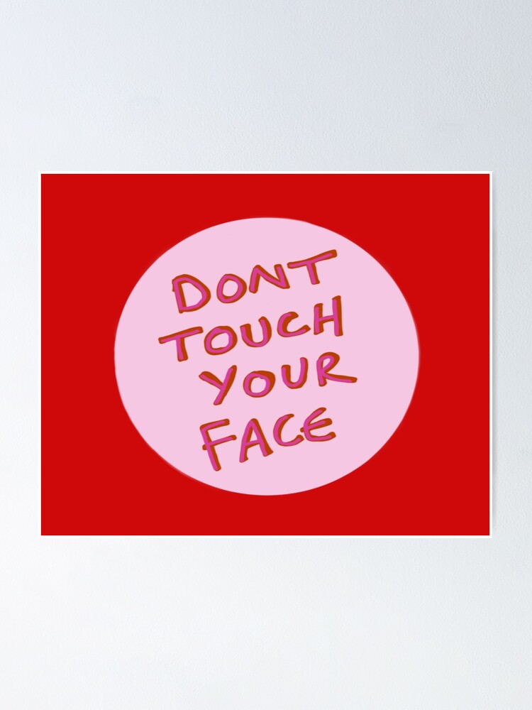 "Don't touch your face" Poster by Rosemold | Redbubble