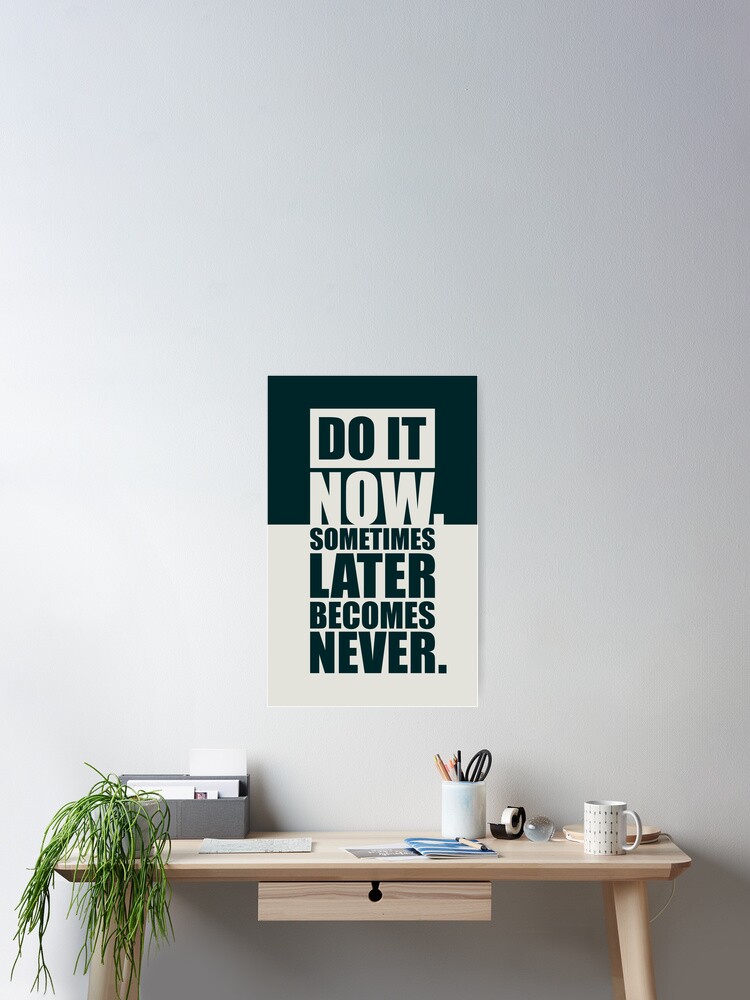 "Do it Now Sometimes Later Becomes Never. - Gym Motivational Quotes ...