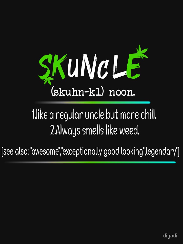 "SKUNKLE SKUNCLE UNCLE WEAR Skunkle" T-shirt for Sale by diyadi ...
