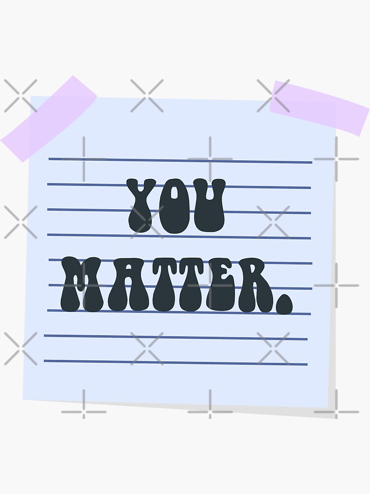 "You Matter Note" Sticker for Sale by freelysimple | Redbubble