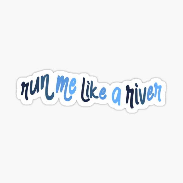 "Run me Like a River Wavy Lettering" Sticker for Sale by elsxiv | Redbubble