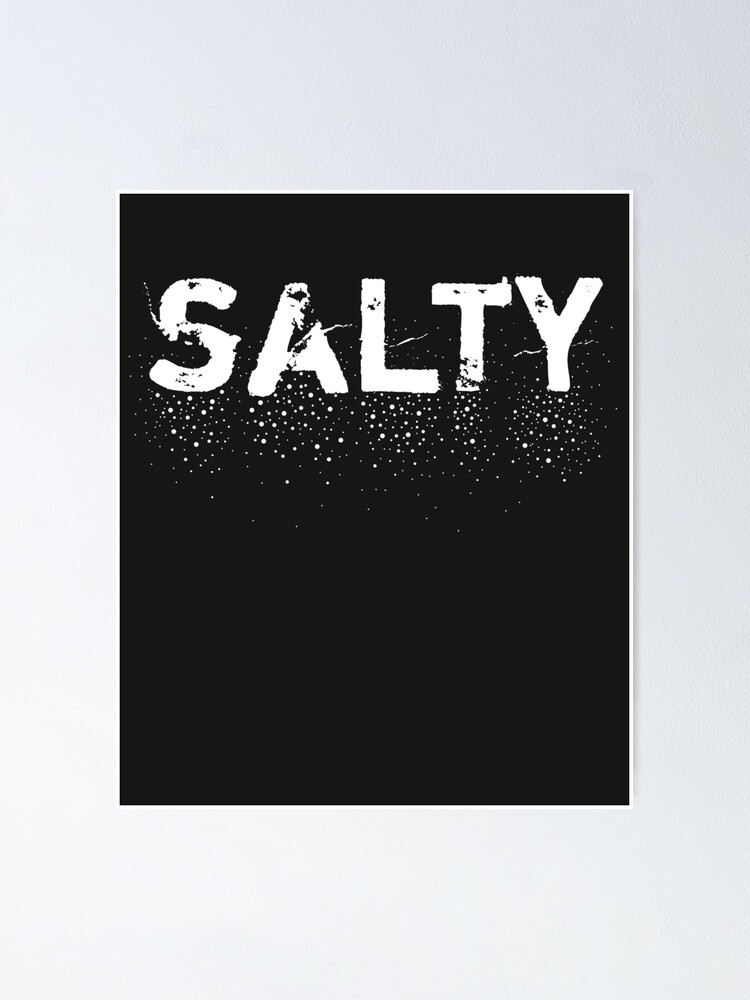 "Salty Distressed Funny Salt Meme Gaming Chef" Poster by ParkerGravis ...