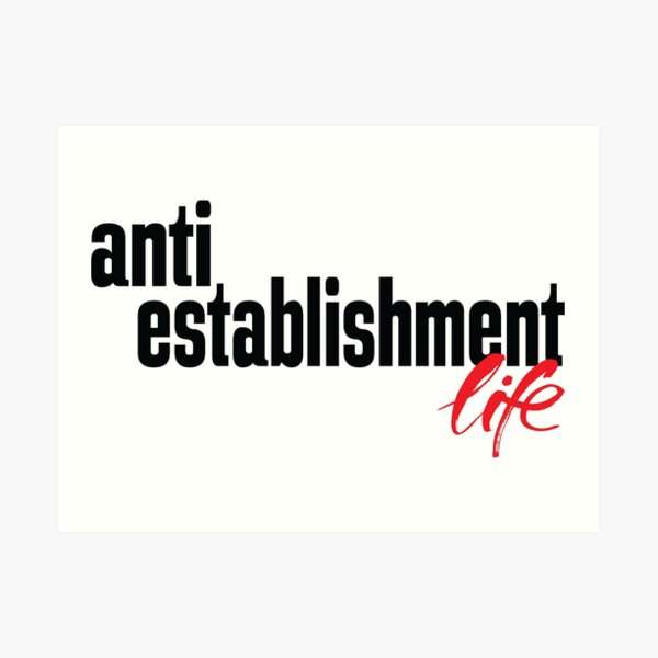 Anti Establishment Art Prints | Redbubble