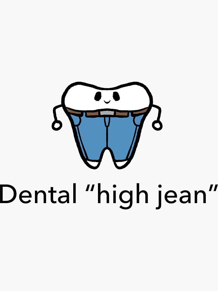 high jean”" Sticker for Sale by DentalHygiene21 | Redbubble
