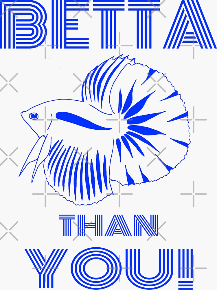 "Betta Than You! Fighting Fish Aquarium A" Sticker by TheAplus | Redbubble
