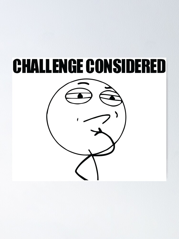 "Challenge Considered Meme" Poster for Sale by Winkham | Redbubble