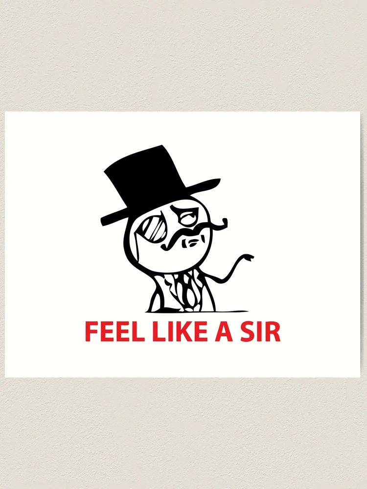 Feel Like A Sir Wallpaper
