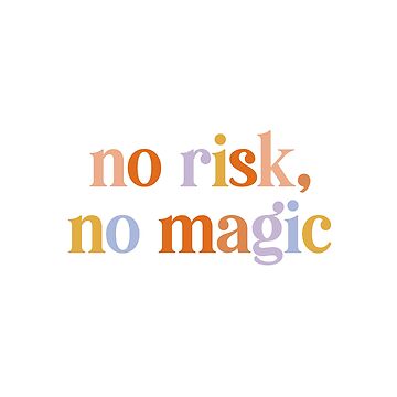 "No Risk, No Magic" Sticker for Sale by danielalorenzo | Redbubble