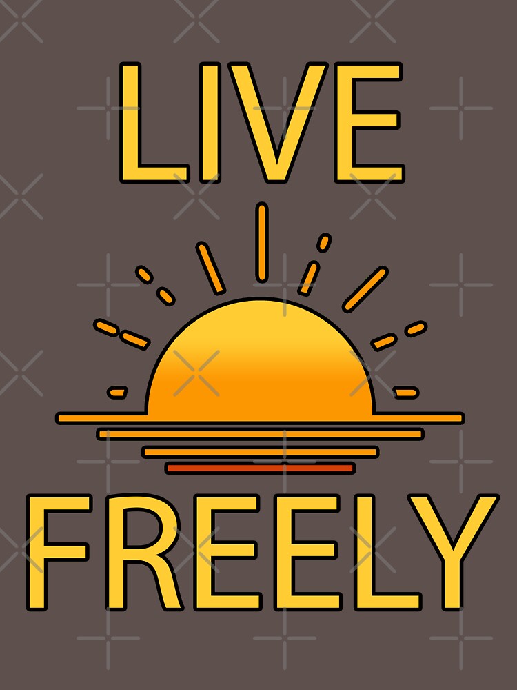 "Live Freely" T-shirt for Sale by Gibestbuy | Redbubble | live freely t ...