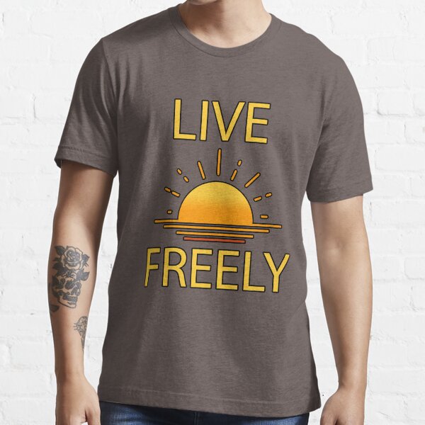 "Live Freely" T-shirt for Sale by Gibestbuy | Redbubble | live freely t ...